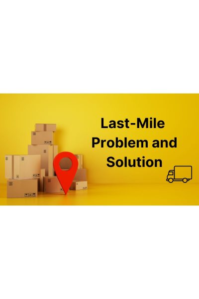 Addressing Last-Mile Delivery Problems: Challenges and Effective Solutions